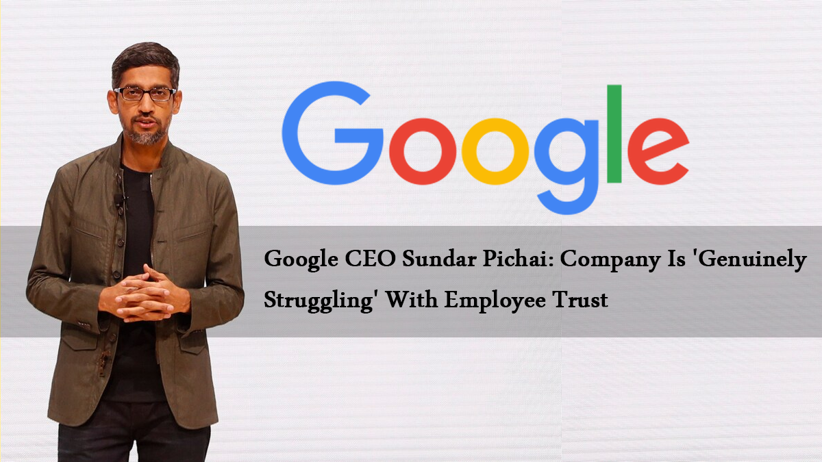 Google CEO Sundar Pichai: Company Is ‘Genuinely Struggling’ With ...